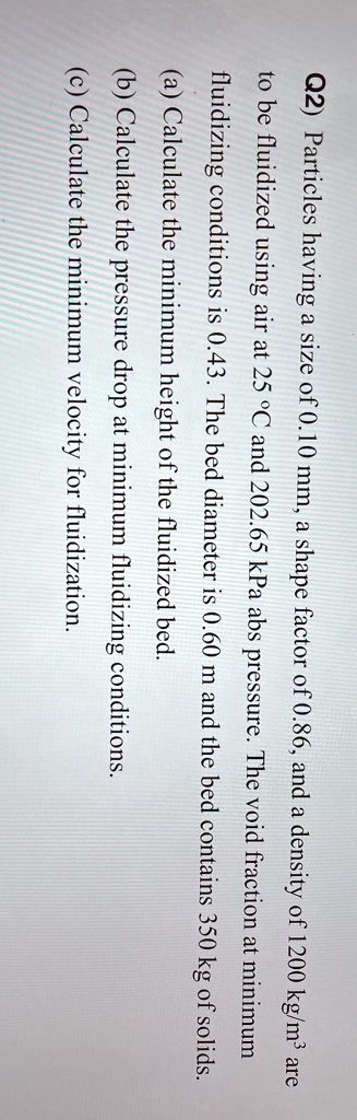 SOLVED: Texts: (c) Calculate the minimum velocity for fluidization. (b) Calculate the pressure ...