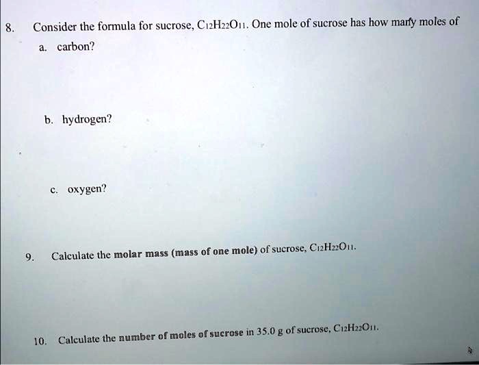 8. Consider the formula for sucrose, C12H22O11. One mole of sucrose has how many moles of a ...