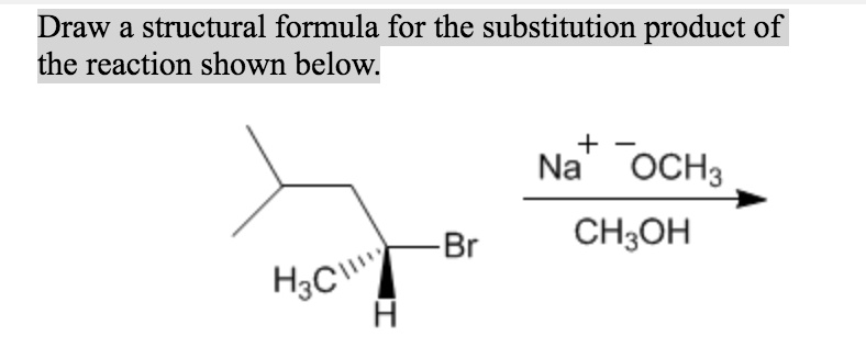 SOLVED: Draw structural formula for the substitution product of the reaction shown below. Na ...
