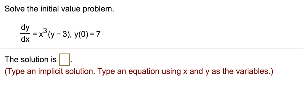 solve the initial value problem dy xty 3yo7 dx the solution is type an implicit solution type an ...
