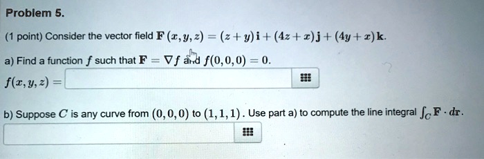 SOLVED: Problem 5. point) Consider the vector field F (T,y,2) = (2 + y ... SOLVED: Problem 5. point) Consider the vector field F (T,y,2) = (2 + y ...