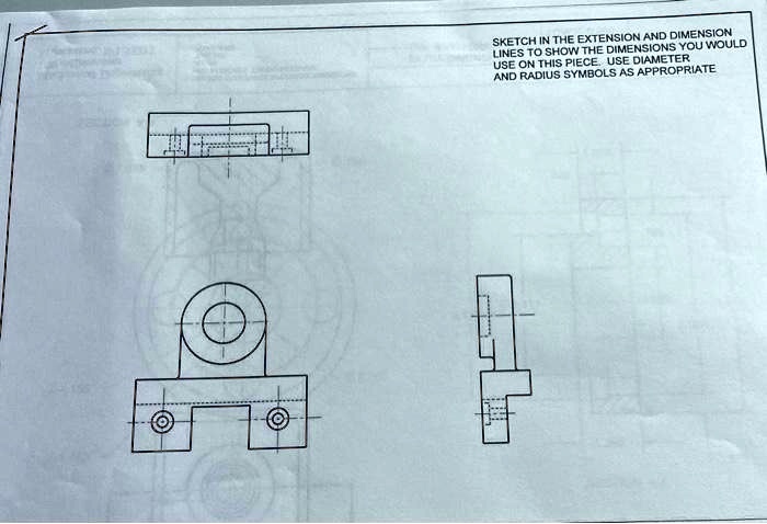 SKETCH IN THE EXTENSION AND DIMENSION LINES TO SHOW THE DIMENSIONS YOU ...