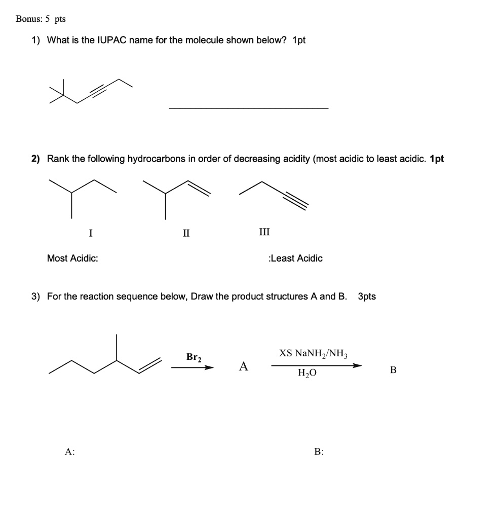 SOLVED: Bonus: 5 pts 1)What is the IUPAC name for the molecule shown below? 1pt 2) Rank the ...