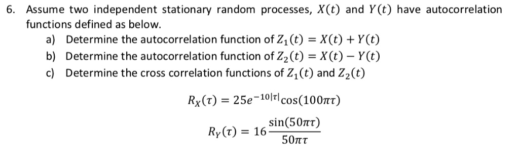 SOLVED: Assume two independent stationary random processes, X(t) and Y(t), have autocorrelation ...