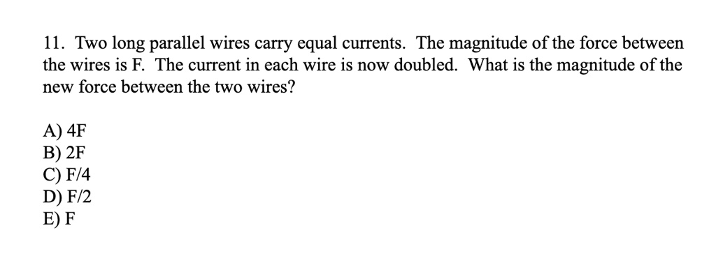 11 two long parallel wires carry equal currents the magnitude of the ...
