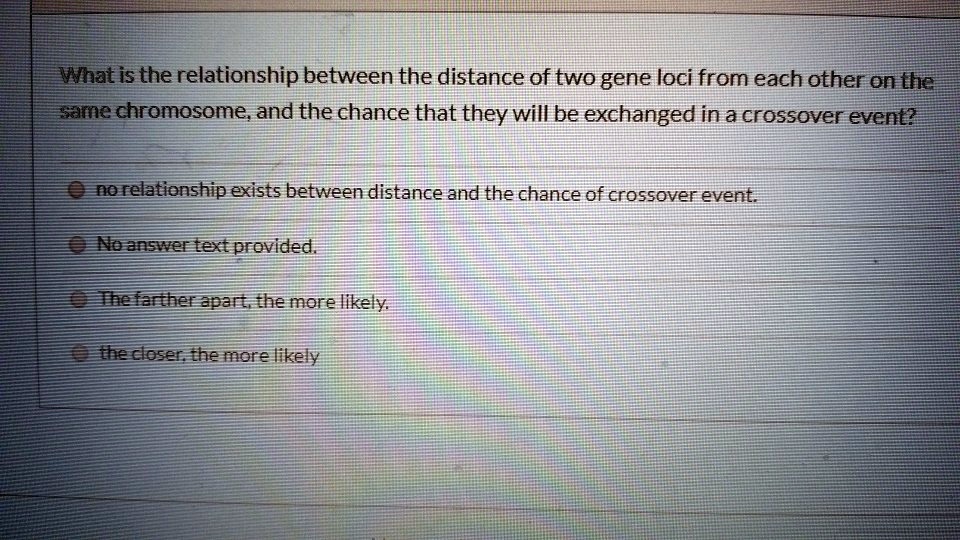 SOLVED: What is the relationship between the distance of two gene loci ...