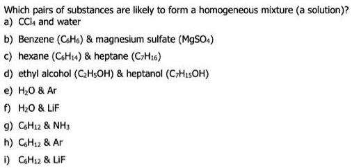 Which pairs of substances are likely to form a homogeneous mixture (a ...