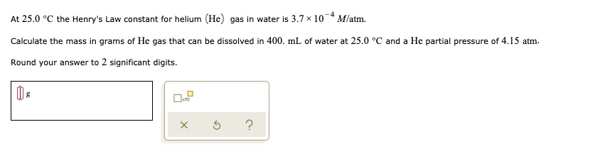 at 250 the henrys law constant for helium he gas in water is 37 x 10 ...