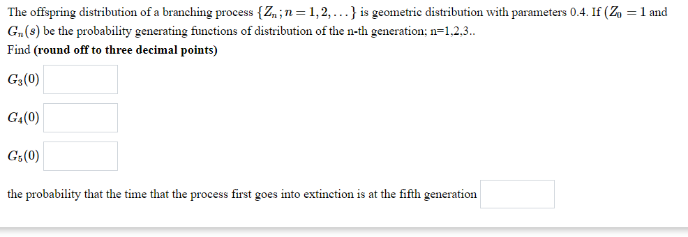 SOLVED: The offspring distribution of a branching process {Zn ; n=1,2, …} is geometric ...