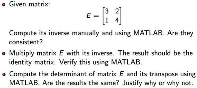 Solved Given Matrix 2 4 Compute Its Inverse Manually And Using Matlabare They Consistent O 2084
