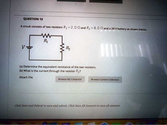 SOLVED: Question 15 The circuit consists of two resistors R1 = 2.0 Î ...