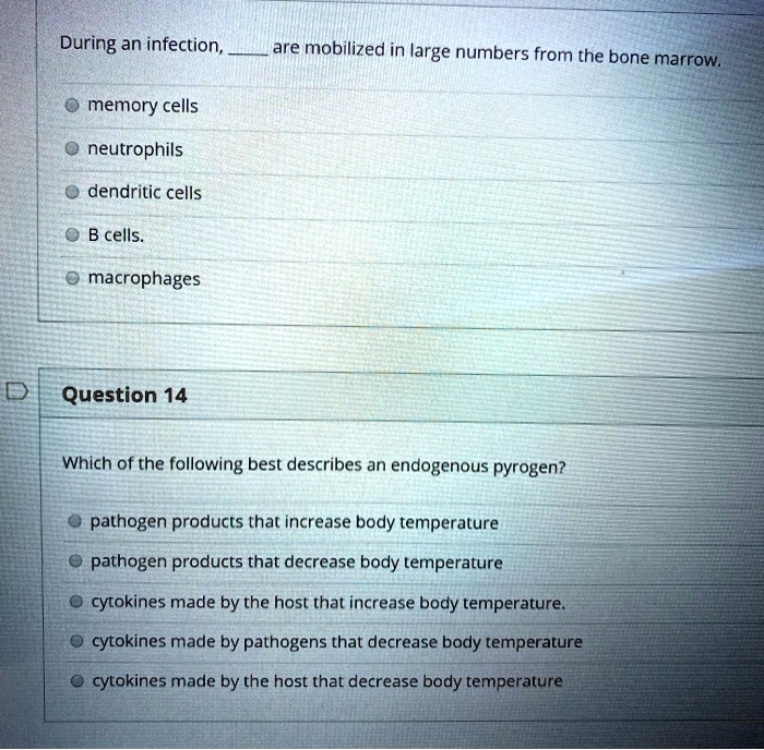 SOLVED: During an infection, are mobilized in large numbers from the bone marrow. memory cells ...