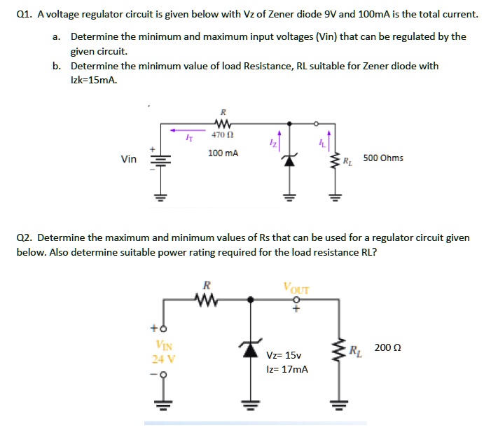 SOLVED: Q1. A voltage regulator circuit is given below with Vz of Zener diode 9V and 100mA is ...