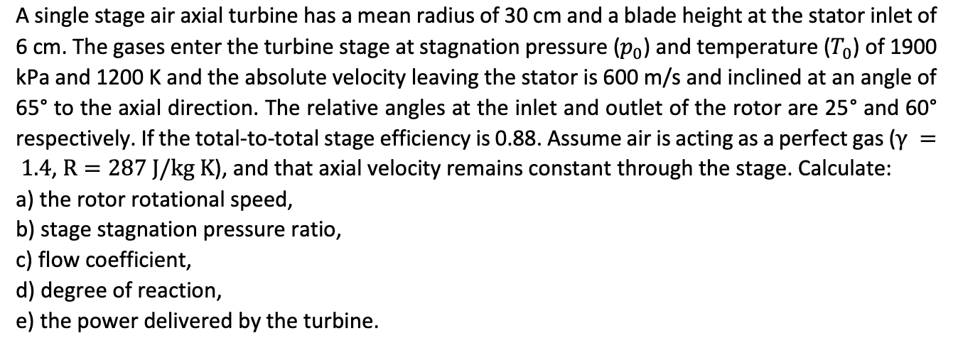 SOLVED: A single stage air axial turbine has a mean radius of 30 cm and ...