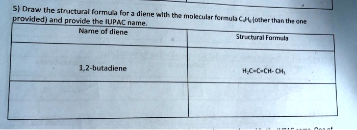 5) Draw the structural formula for a diene with the molecular formula C ...