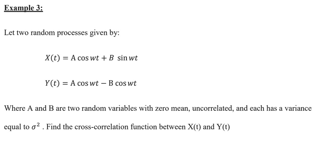 example 3 let two random processes given by xt acoswt b sin wt yt acoswt b cos wt where a and b ...
