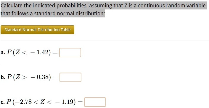 SOLVED: Calculate the indicated probabilities, assuming that Z is a continuous random variable ...