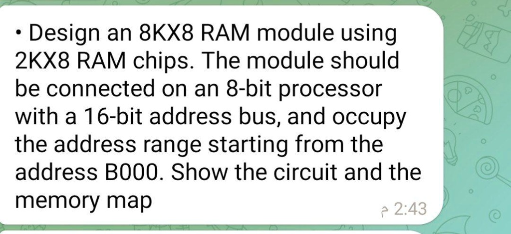 Design an 8KX8 RAM module using 2KX8 RAM chips. The module should be connected on an 8-bit ...