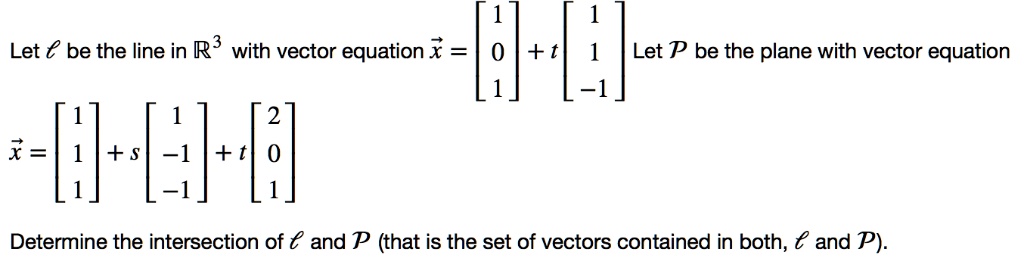 SOLVED: Let € be the line in R3 with vector equation X = +t Let P be ...