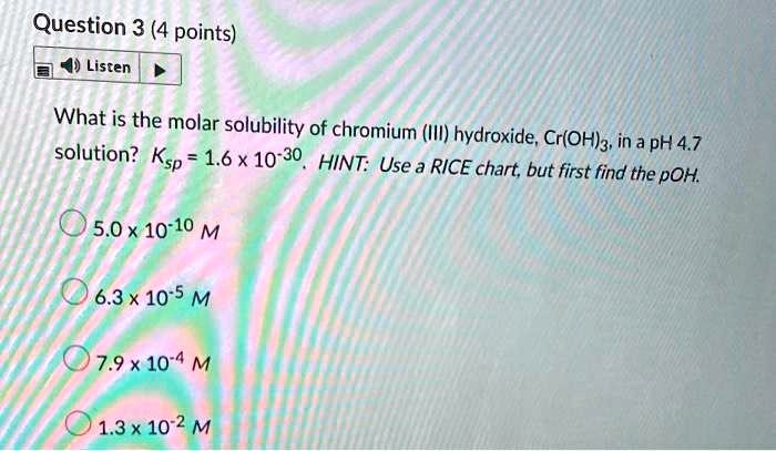 Solved Question 3 4 Points Listen What Is The Molar Solubility Of Chromium Ili Hydroxide