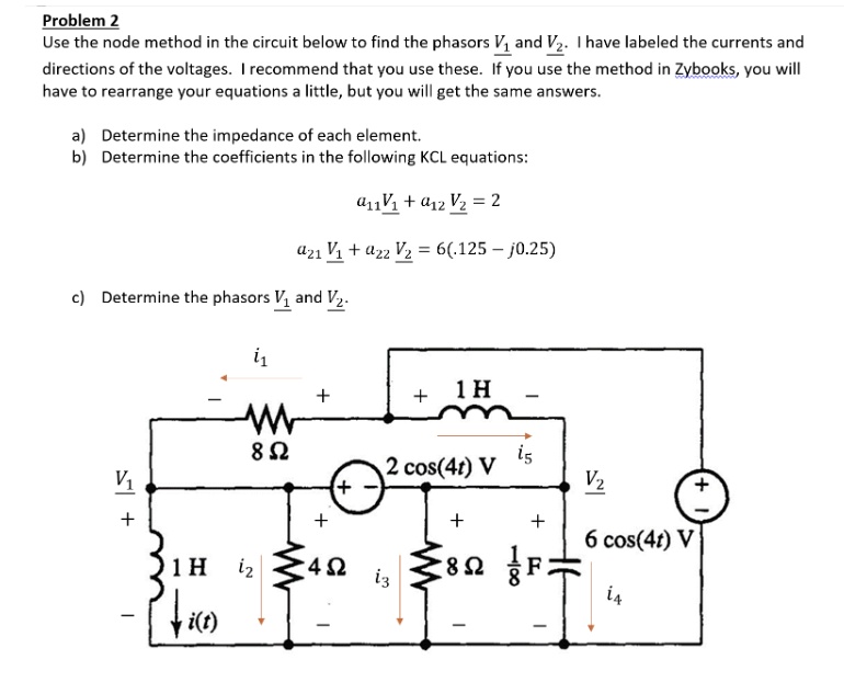 Problem 2 Use the node method in the circuit below to find the phasors V1 and V2. I have labeled ...