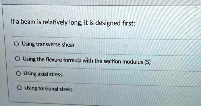 If a beam is relatively long; it is designed first: Using transverse ...