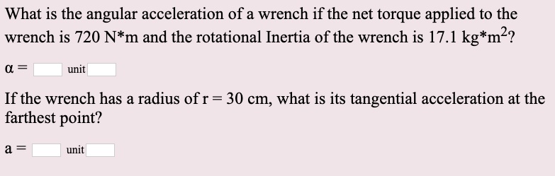 SOLVED: What is the angular acceleration of a wrench if the net torque ...