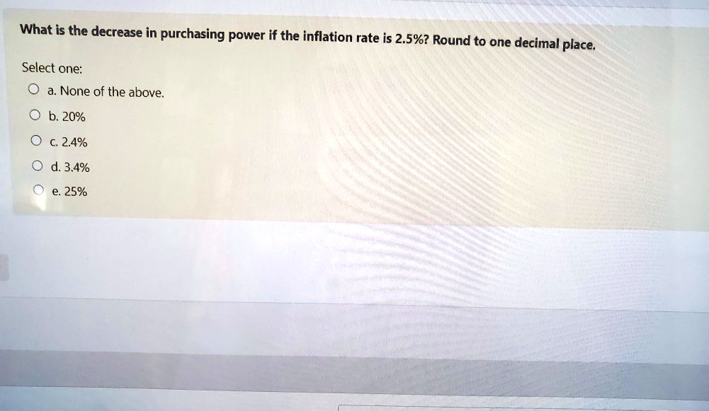 SOLVED: What is the decrease in purchasing power if the inflation rate ...