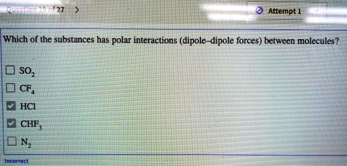 SOLVED: Which of the substances has polar interactions (dipole-dipole ...