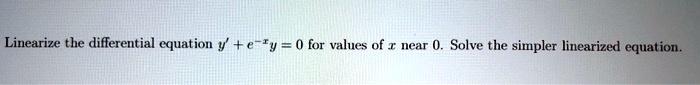 SOLVED: Linearize the differential equation y' + e-*y for values of CAl ...