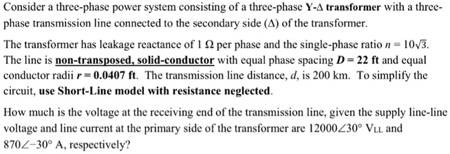 SOLVED: Consider a three-phase power system consisting of a three-phase Y-transformer with a ...