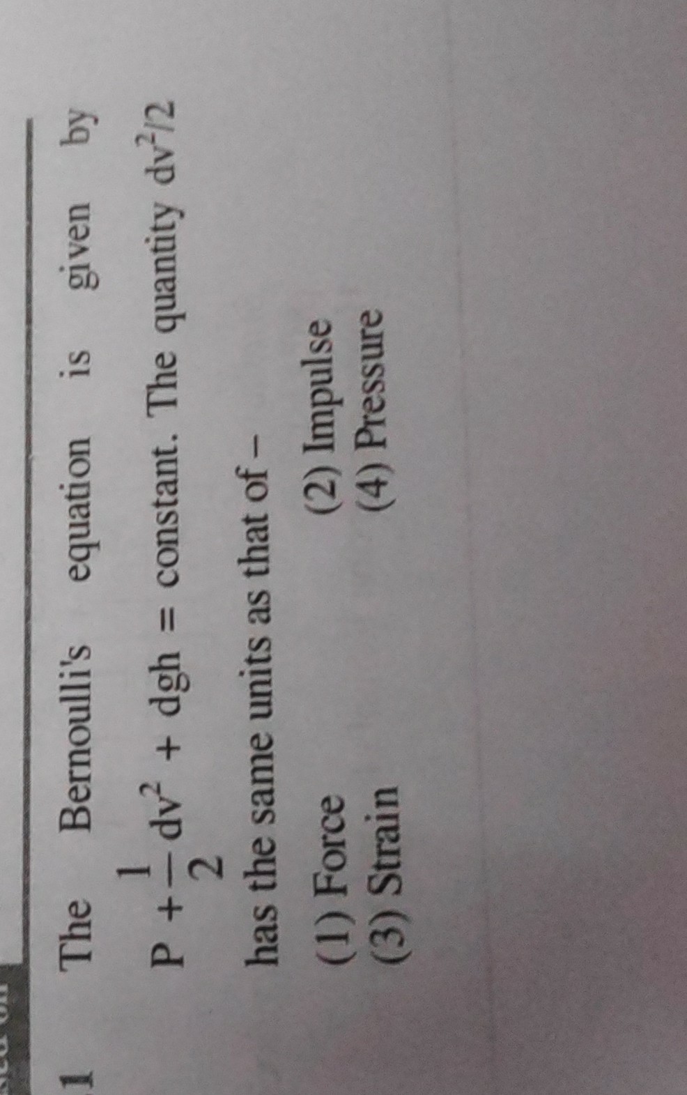 The Bernoulli's equation is given by P+(1)/(2) d v^2+d g h= constant ...