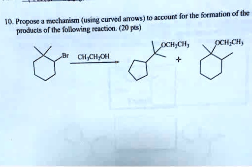 10. Propose a mechanism (using curved arrows) to account for the formation of the products of ...