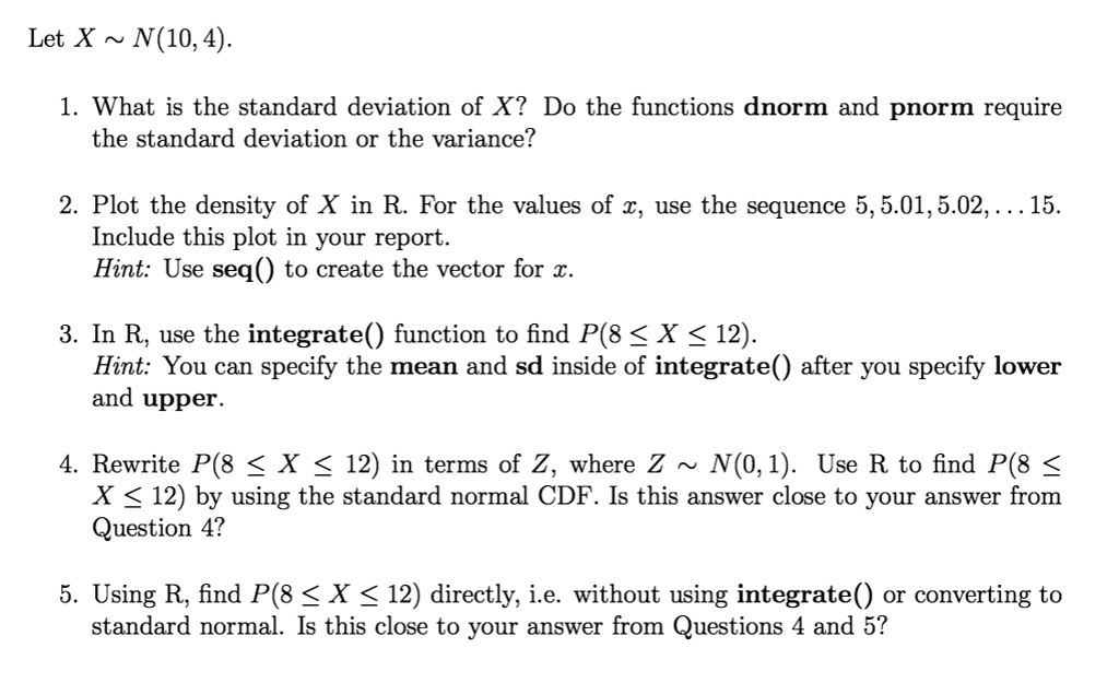 SOLVED:Let X N(10,4) . What is the standard deviation of X? Do the functions dnorm and pnorm ...