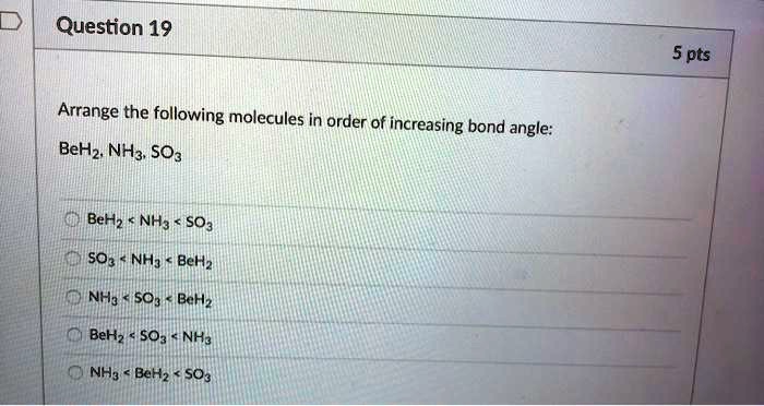 SOLVED: Arrange the following molecules in order of increasing bond ...
