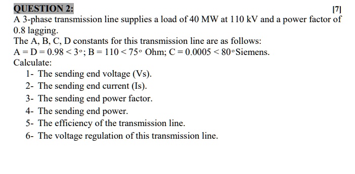 SOLVED: QUESTION 2: [7] A 3-phase transmission line supplies a load of ...