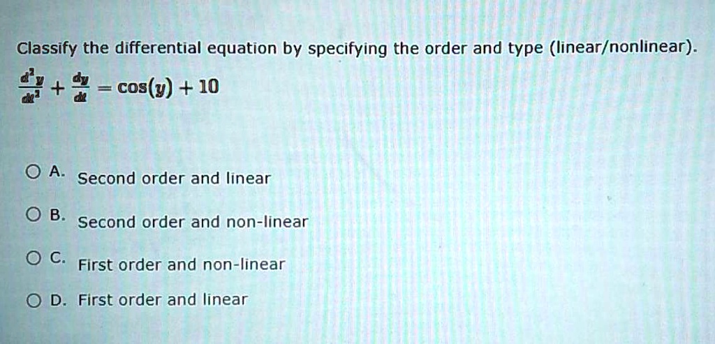 SOLVED: Classify the differential equation by specifying the order and type (linear/nonlinear ...