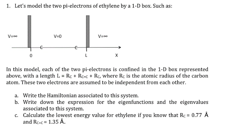 1. Let's model the two pi-electrons of ethylene by a 1-D box. Such as ...