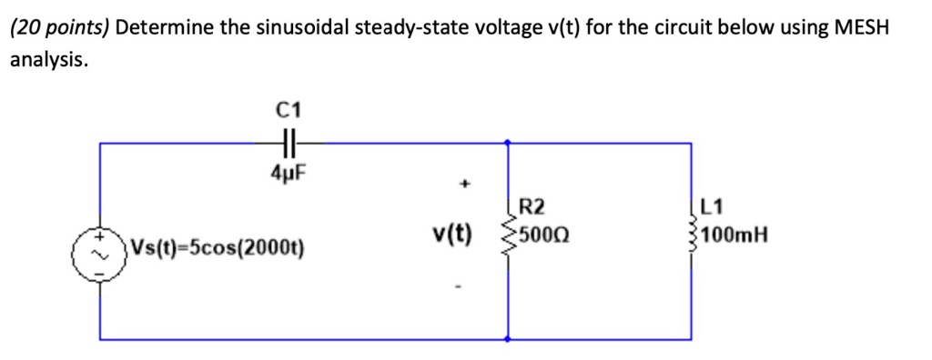 SOLVED: 20 points)Determine the sinusoidal steady-state voltage v(t ... SOLVED: 20 points)Determine the sinusoidal steady-state voltage v(t ...