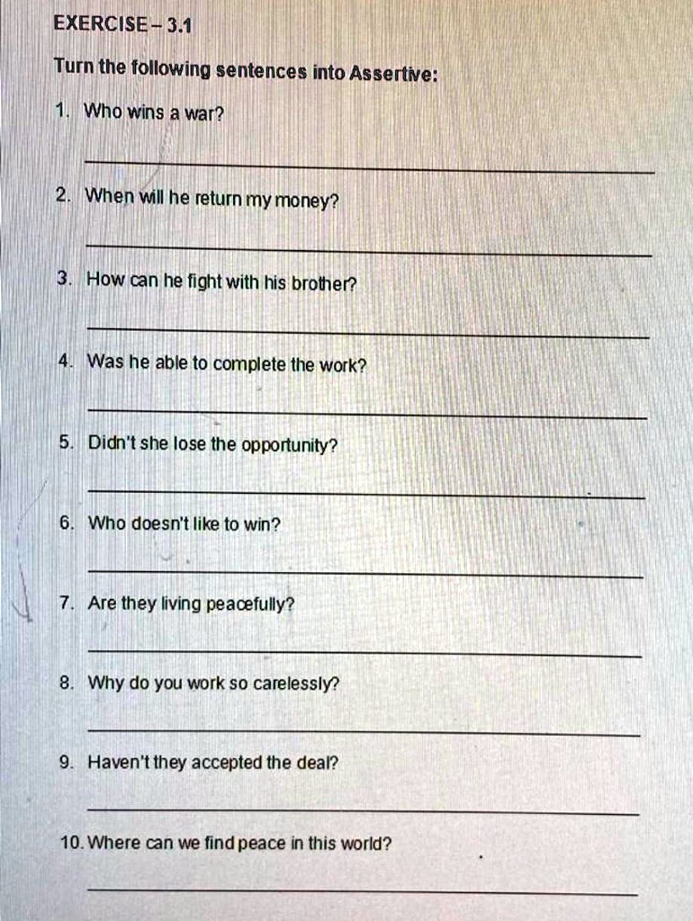 SOLVED: 'turn the following sentences into assertive.' SOLVED: 'turn the following sentences into assertive.'