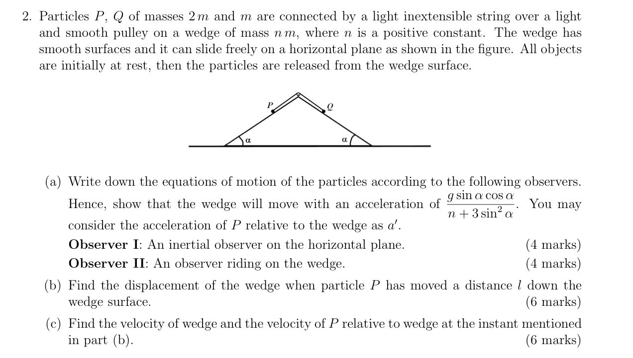 SOLVED: 2. Particles P, Q of masses 2 m and m are connected by a light inextensible string over ...