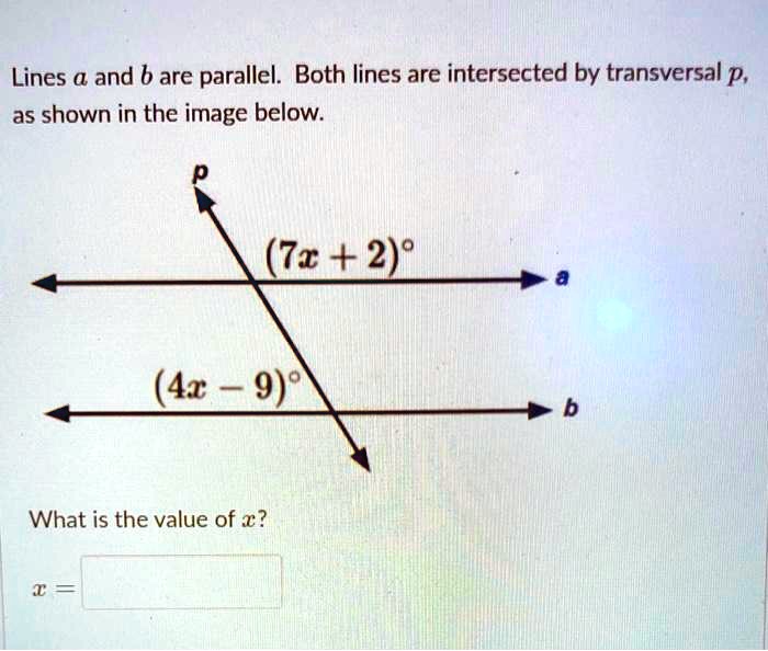 SOLVED: Lines a and b are parallel: Both lines are intersected by transversal P, as shown in the ...