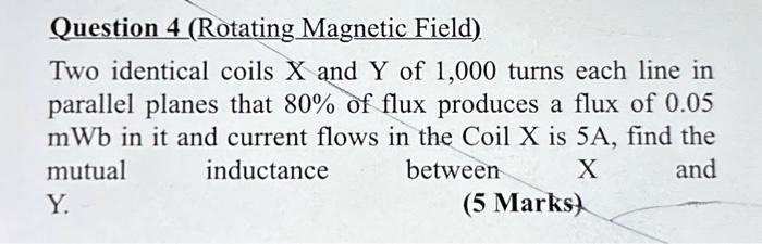 SOLVED: Question 4 (Rotating Magnetic Field) Two identical coils X and ...