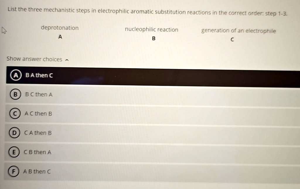 list the three mechanistic steps in electrophilic aromatic substitution ...