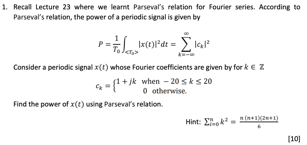 1. Recall Lecture 23 where we learnt Parseval's relation for Fourier ...