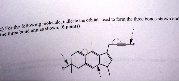 SOLVED: indicate the orbitals used to form the three bonds shown and the following molecule(6 c ...