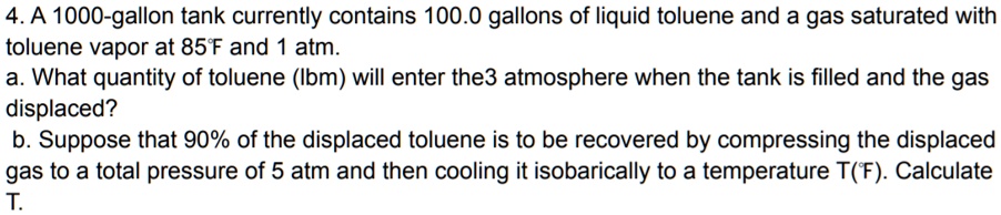 SOLVED: 4. A 1000-gallon tank currently contains 100.0 gallons of liquid toluene and a gas ...