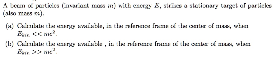 SOLVED: A beam of particles (invariant mass m) with energy E, strikes a ...