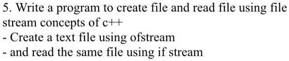 Video Solution C 5 Write A Program To Create File And Read File Using File Stream Concepts Of 7805