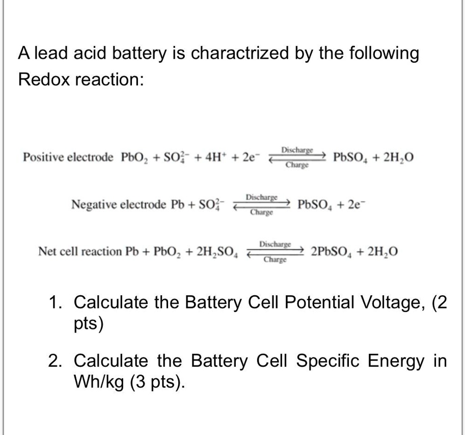 A lead acid battery is characterized by the following Redox reaction ...